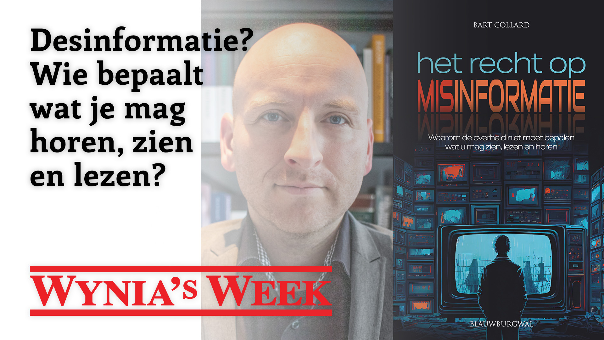 Bart Collard: De EU gaat toch zeker niet vertellen wat wij mogen weten? - Wynia's Week